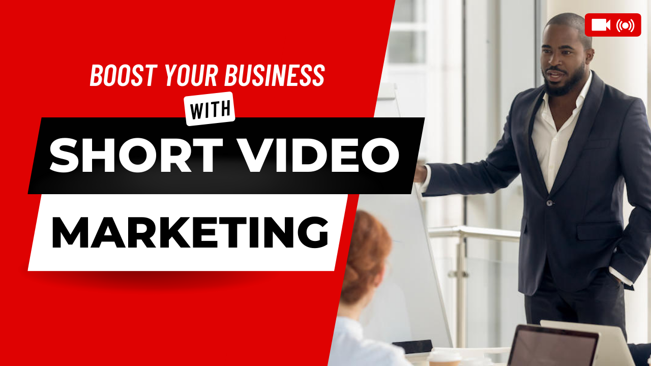 The Power of Short Videos: How to Boost Your Marketing Strategy